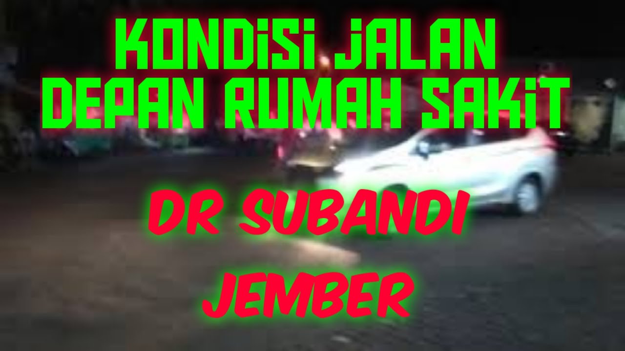 DEPAN RUMAH SAKIT DR SUBANDI JEMBER. - YouTube
