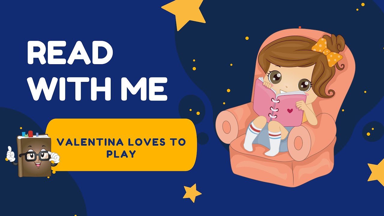 READ WITH ME - VALENTINA LOVES TO PLAY - YouTube