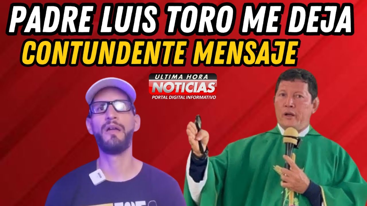 Padre Luis Toro me deja CONTUNDENTE MENSAJE y quedo sorprendido 😱🤯 ¿Qué ...