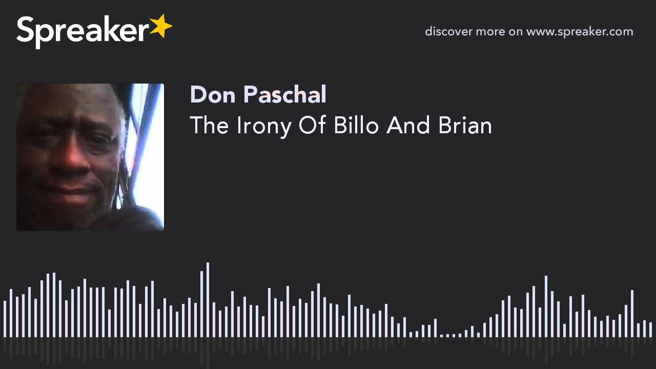 The Irony Of Billo And Brian (made with Spreaker) - YouTube