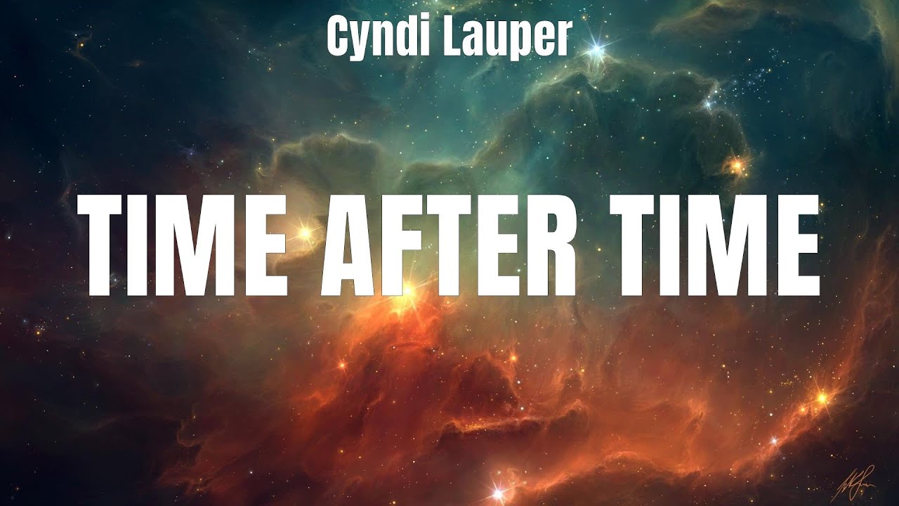 Cyndi Lauper ~ Time After Time # lyrics # Robbie Williams, Journey ...