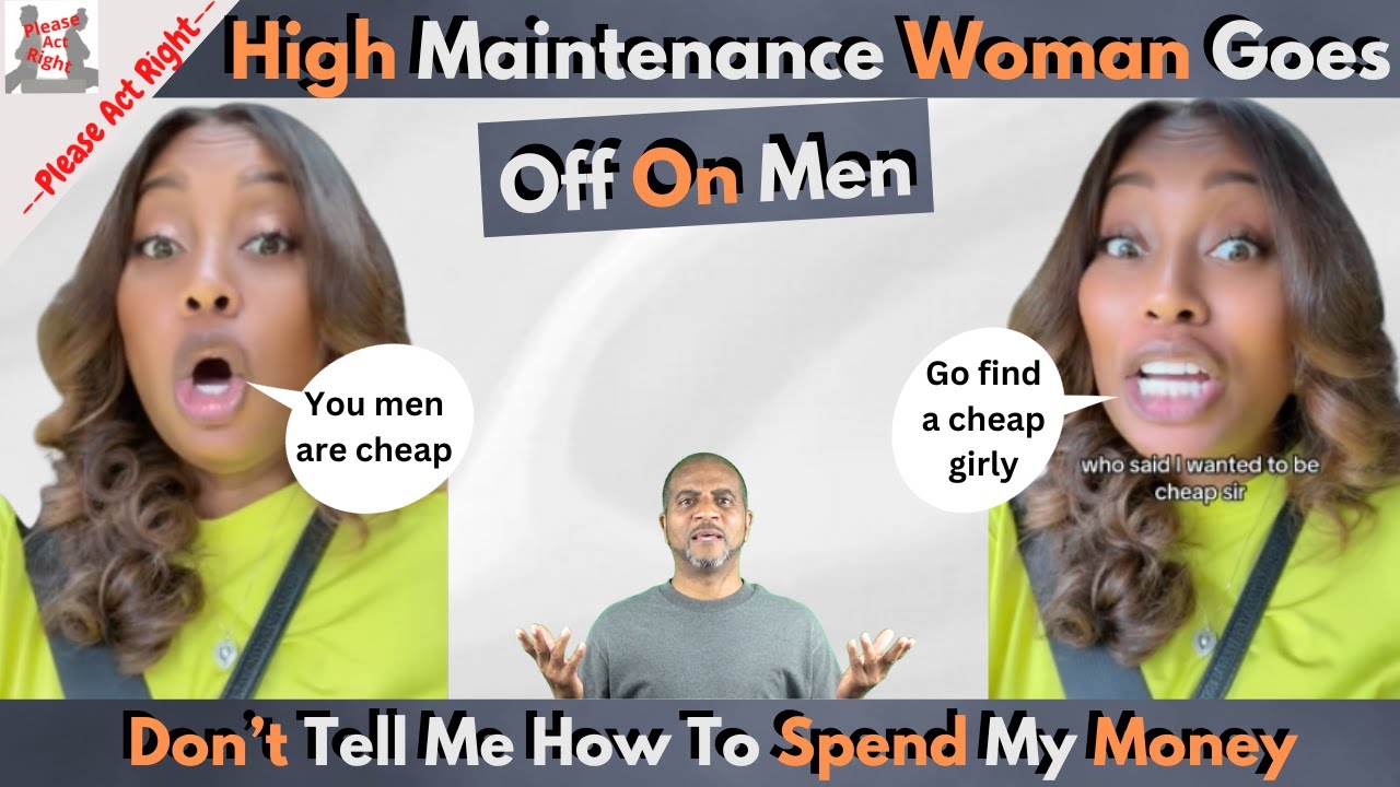 High Maintenance Woman Goes Off On Men-Find You A Cheap Girly - YouTube