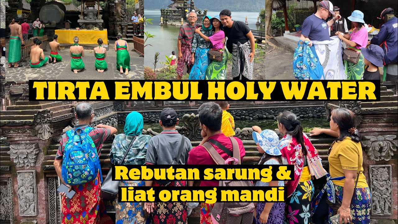 REBUTAN SARUNG DAN LIAT ORANG MANDI DI AIR SUCI PURA TIRTA EMPUL BALI | MAMPIR KE DANAU BATUR ...