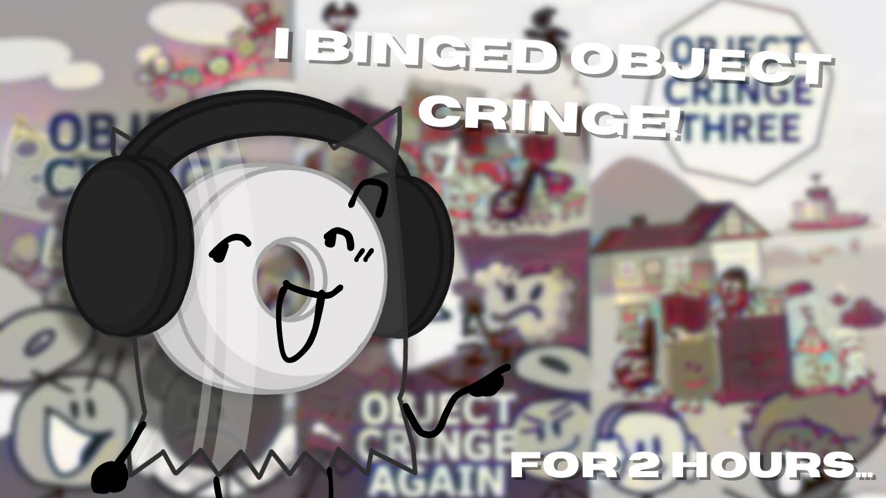 I binged Object Cringe! (and had a brainy bias for 2 hours straight ...