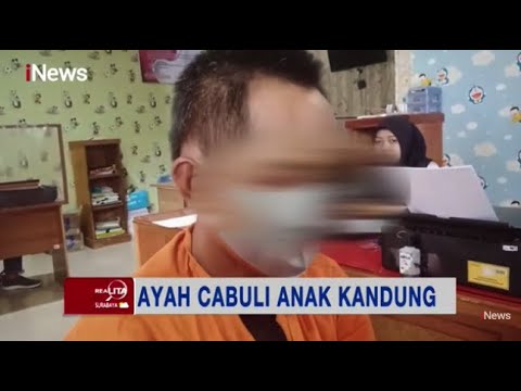 Bejat! Ayah Tega Cabuli Anak Kandung Selama Bertahun-tahun Part 02 #Realita 10/10