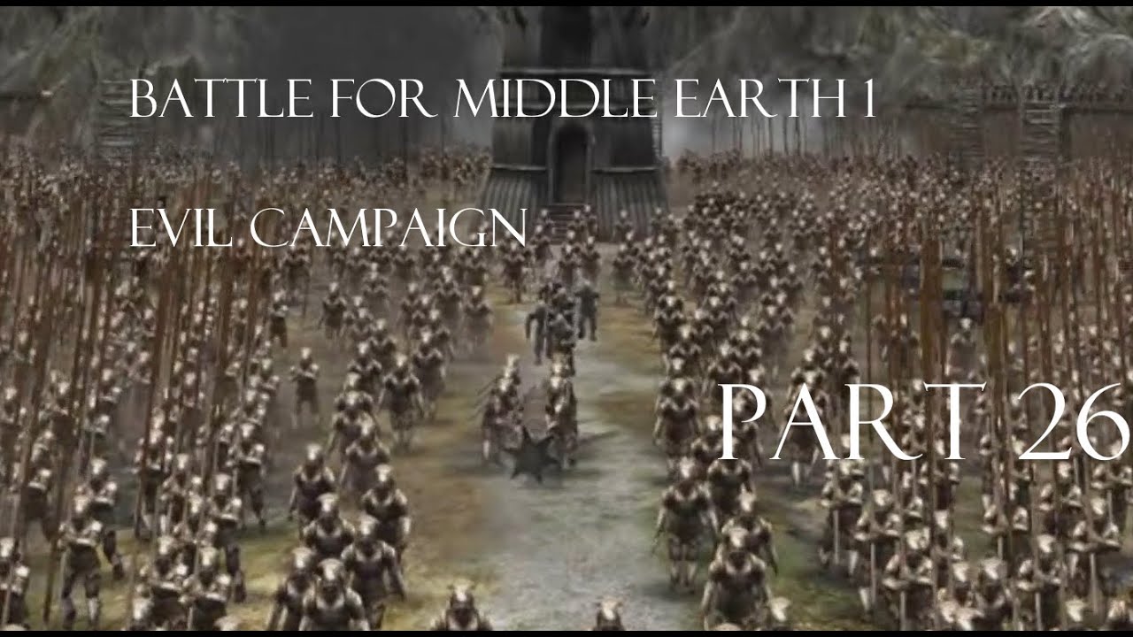 Lord Of The Rings Battle For Middle Earth Evil Campaign Part 26 Dead ...