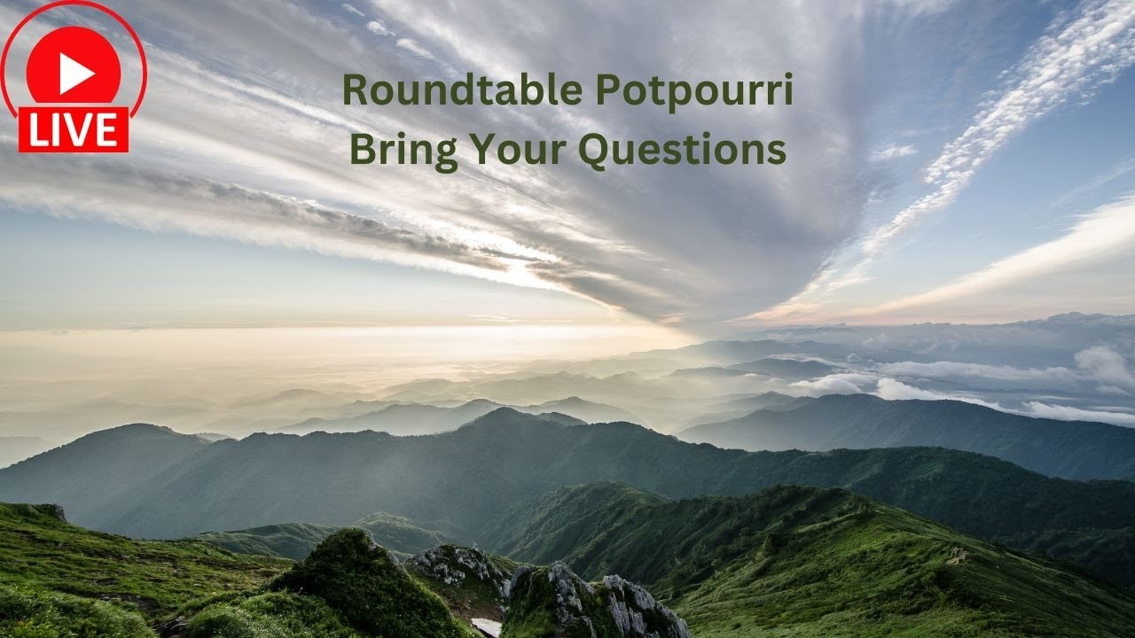 Roundtable Potpourri... Bring Your Questions - YouTube