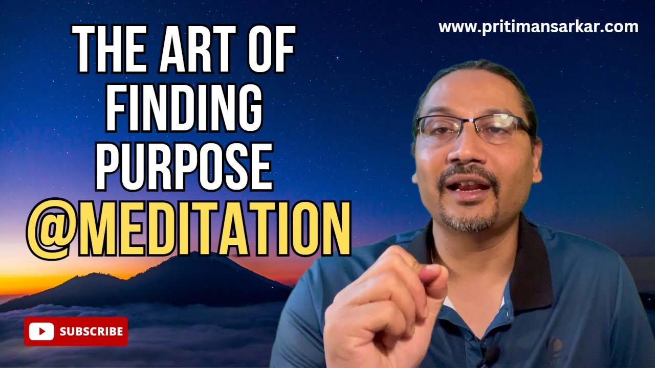 The Art of Finding Purpose @Meditation | Spirituality | Self Discovery ...