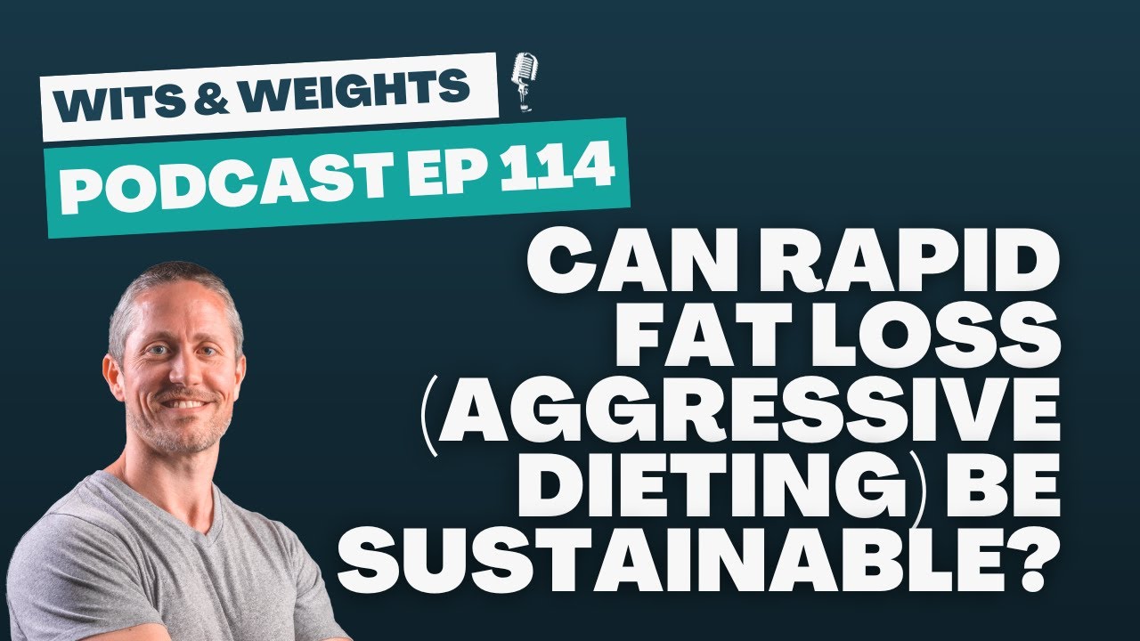 Ep 114: Can Rapid Fat Loss (Aggressive Dieting) Be Sustainable? - YouTube