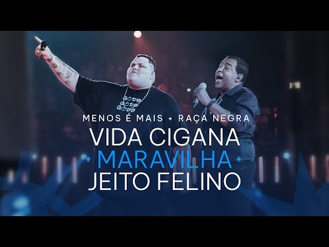Grupo Menos é Mais e Raça Negra - Vida Cigana/ Maravilha/ Jeito Felino (Clipe Oficial)