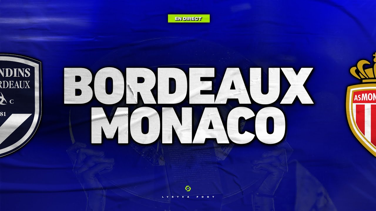 🔴 BORDEAUX - MONACO 🔴 BORDEAUX pour LE MAINTIEN, MONACO pour l’EUROPE ...