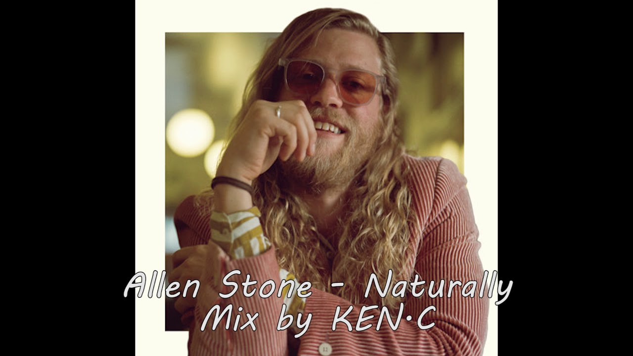 Allen Stone - Naturally Mix by KEN.C - YouTube