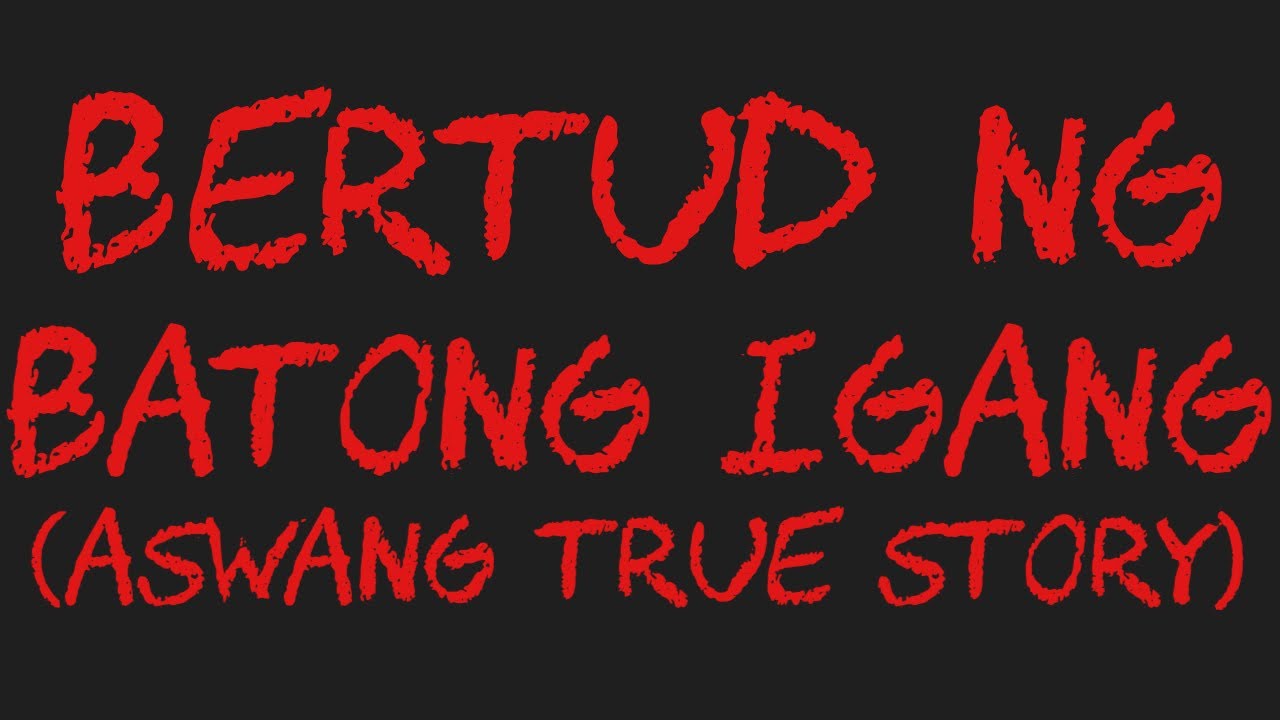 BERTUD NG BATONG IGANG (Aswang True Story) - YouTube