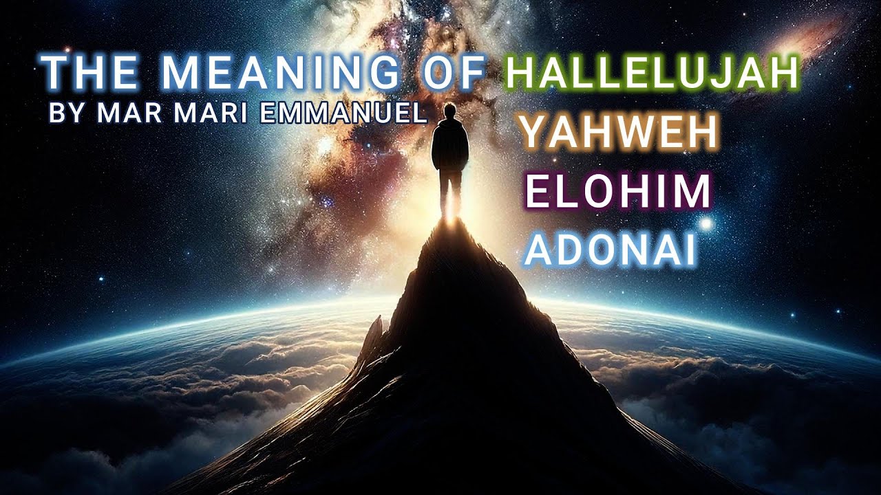 WHAT'S THE MEANING OF HALLELUJAH, YAHWEH, ELOHIM AND ADONAI BY MAR MARI ...
