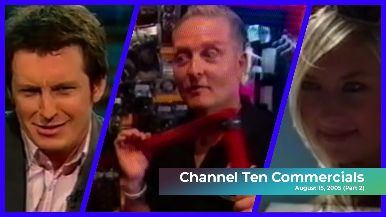 Channel Ten Commercials (August 15, 2005) Part 2 - YouTube