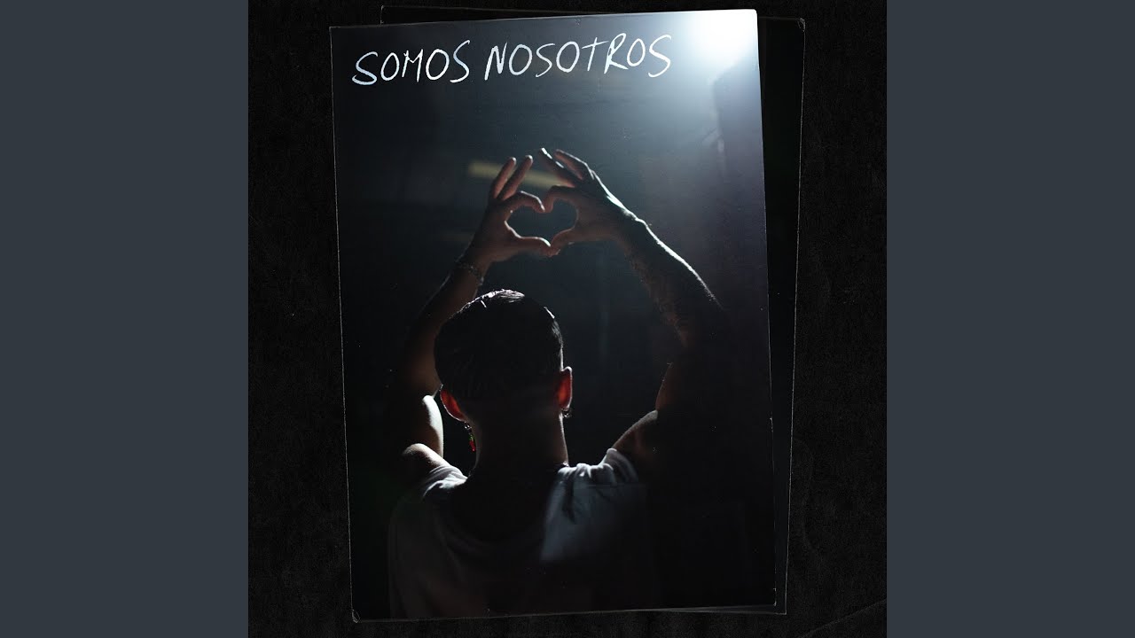 SOMOS NOSOTROS - YouTube