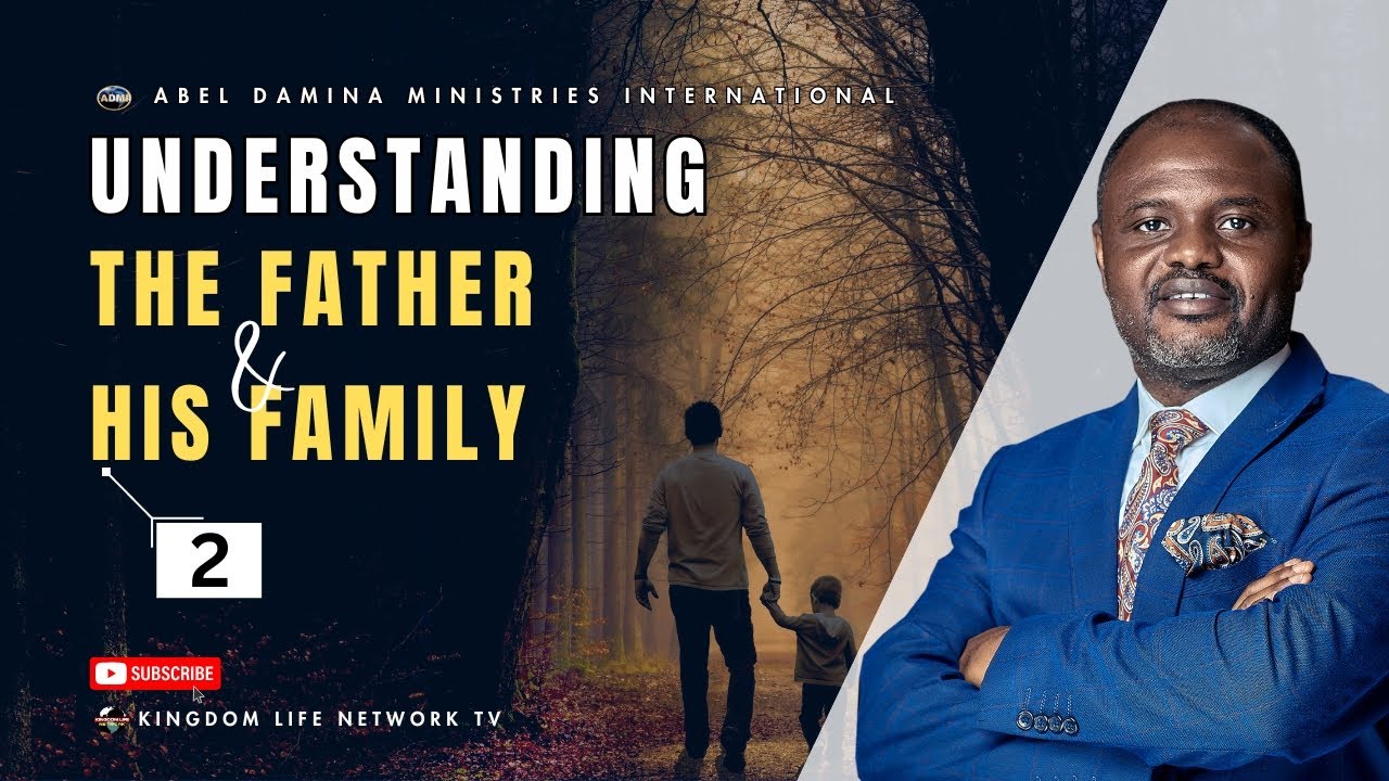 UNDERSTANDING THE FATHER AND HIS FAMILY | PART 2 - YouTube