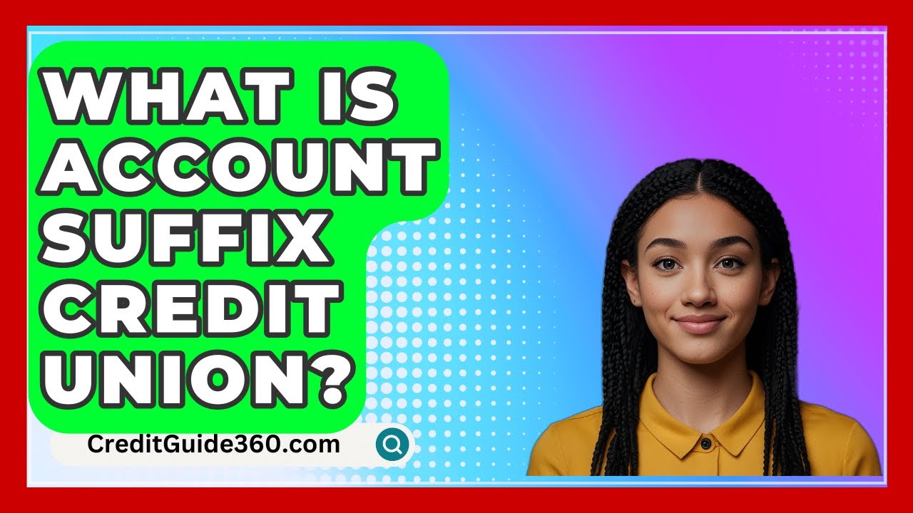 What Is Account Suffix Credit Union? - CreditGuide360.com - YouTube