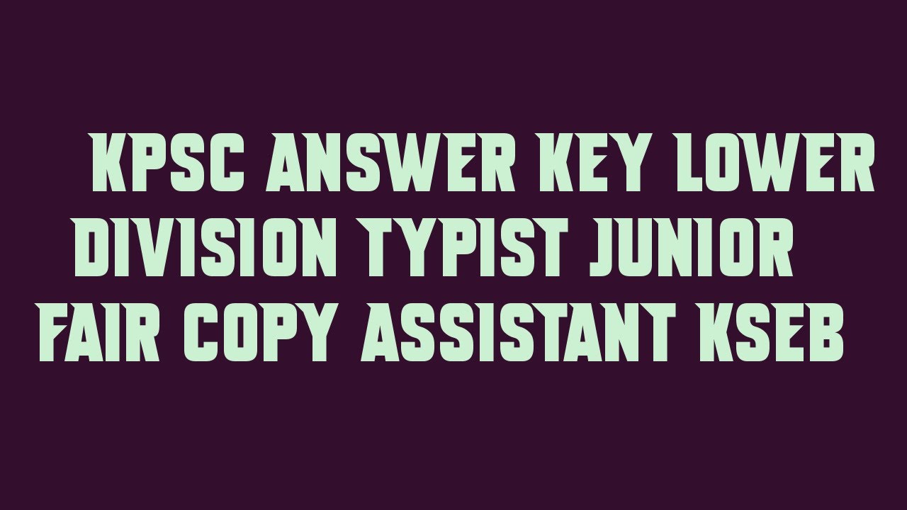 KPSC Answer Key LOWER DIVISION TYPIST JUNIOR FAIR COPY ASSISTANT KSEB ...