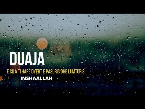 DUAJA E CILA TI HAPË DYERT E PASURIS,RRIZKUT,BESIMIT DHE LUMTURIS INSHAALLAH
