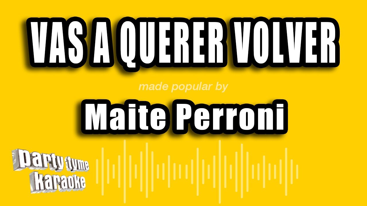 Maite Perroni - Vas A Querer Volver (Versión Karaoke) - YouTube