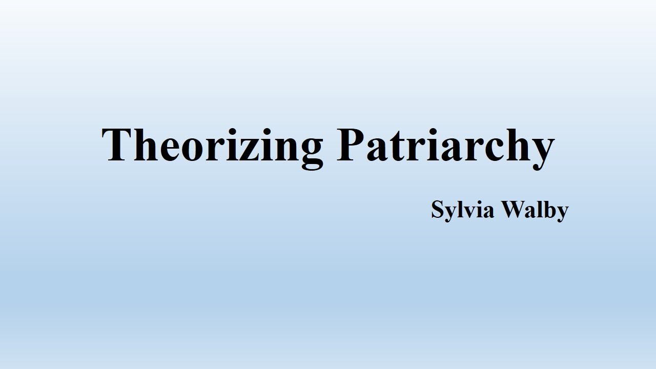 Sylvia Walby's "Theorizing Patriarchy" (Summary) - YouTube