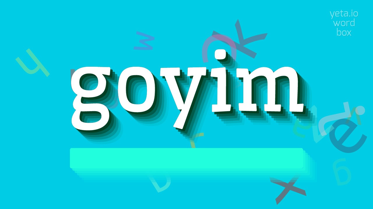 How to say "goyim"! (High Quality Voices) - YouTube