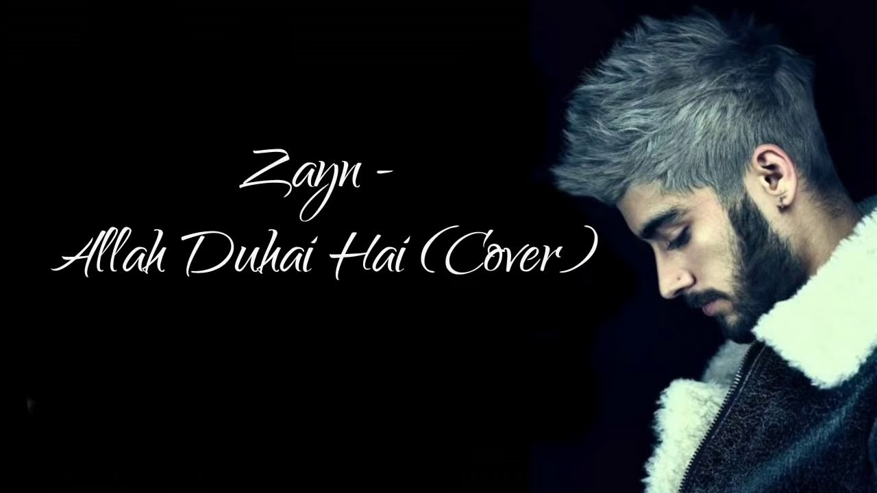 Zayn - Allah Duhai Hai (Cover) [Full HD] lyrics - YouTube Music