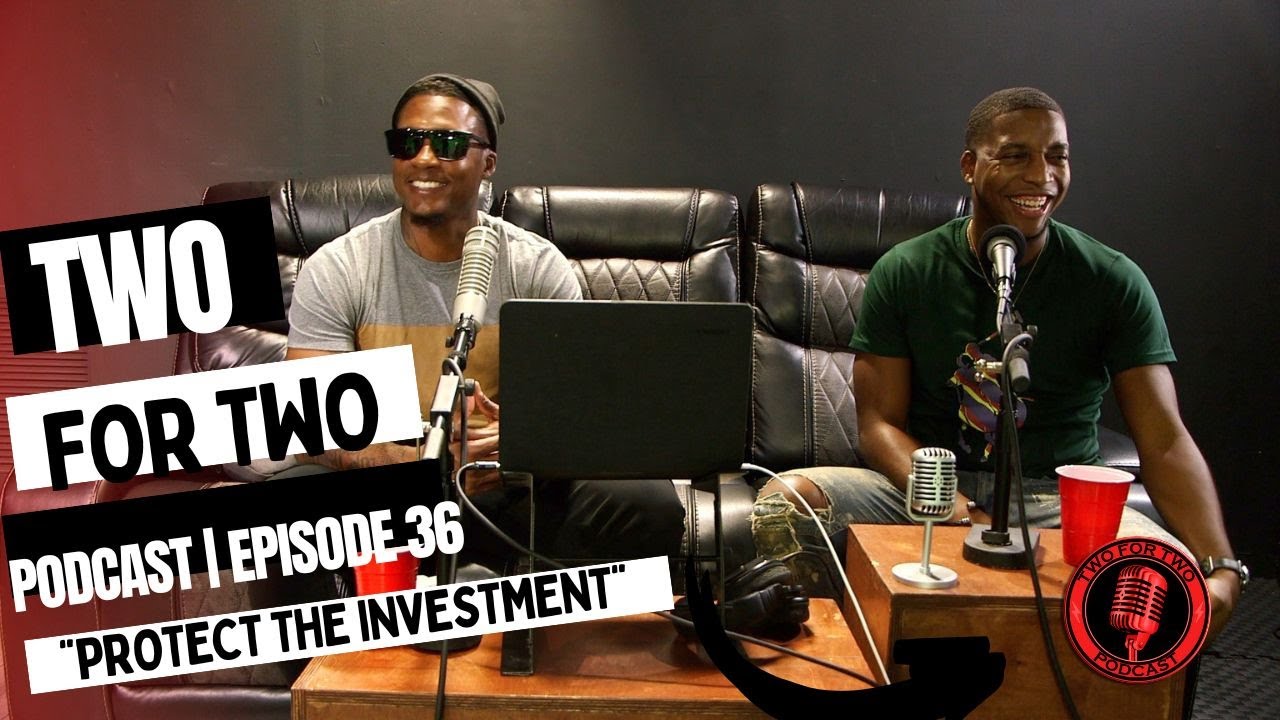 Two For Two Podcast Episode 36 | "Protect The Investment" - YouTube