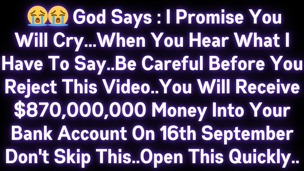 😭😭 GOD SAYS : I PROMISE YOU WILL CRY..WHEN YOU HEAR WHAT I HAVE TO SAY ...