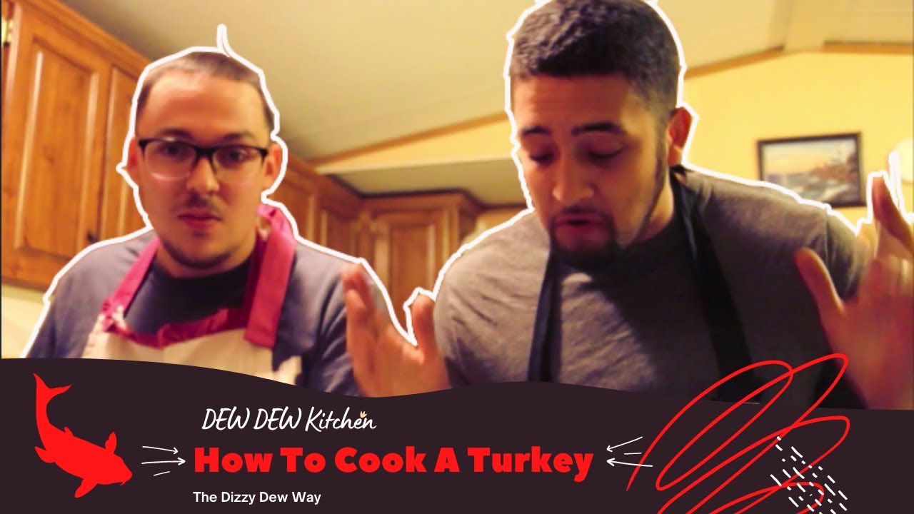 How To Cook a Turkey The Dizzy Dew Way (The DewDew Kitchen) - YouTube