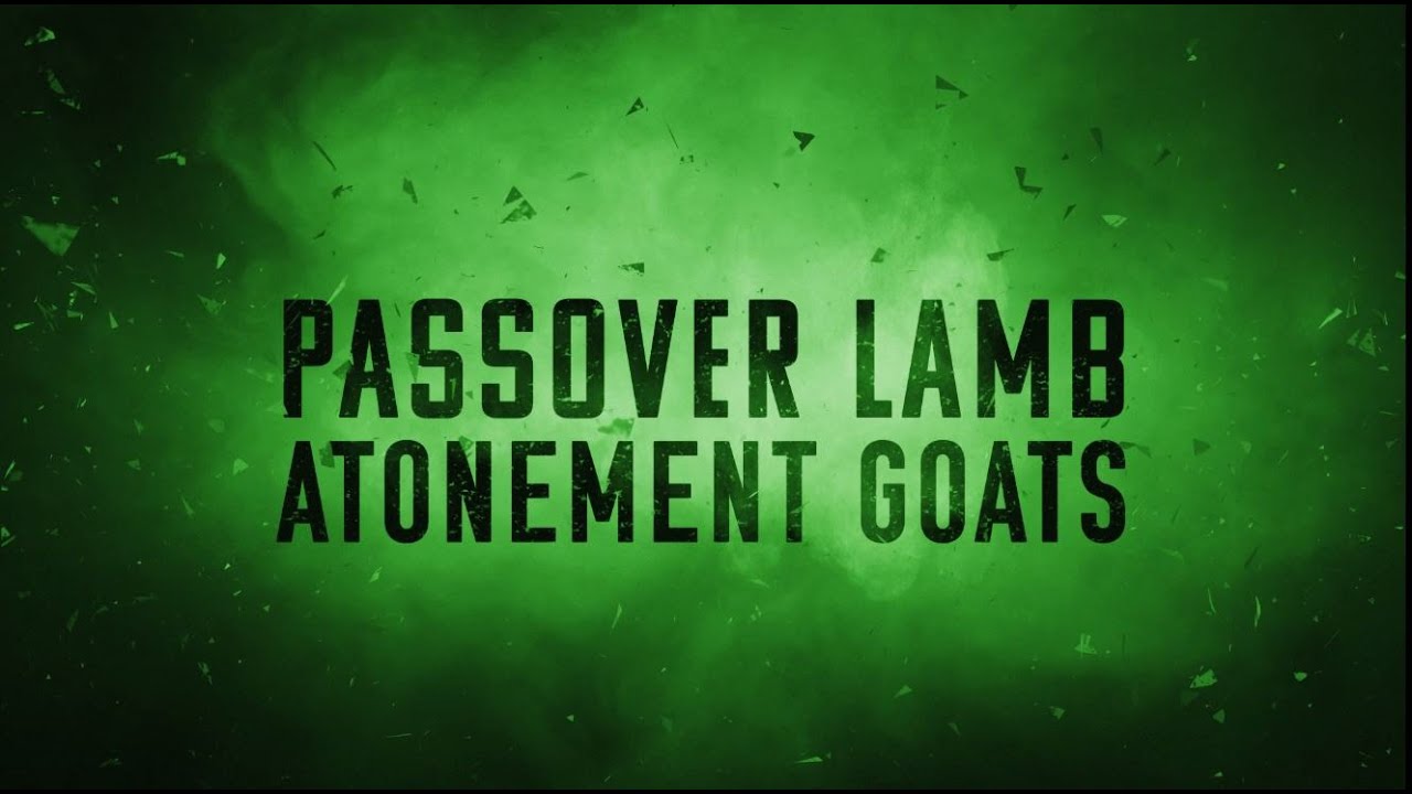 16 Passover Lamb - Atonement Goats - YouTube