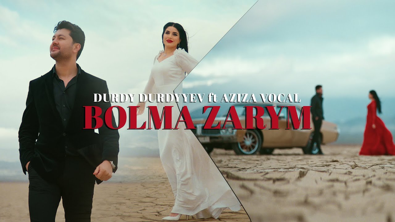 DURDY DURDYYEV ft. Aziza Vocal - Bolma Zarym /Official Music Video ...