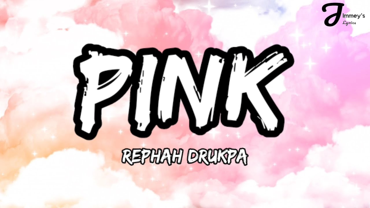 Pink - Rephah Drukpa _ | Lyric Video | - YouTube
