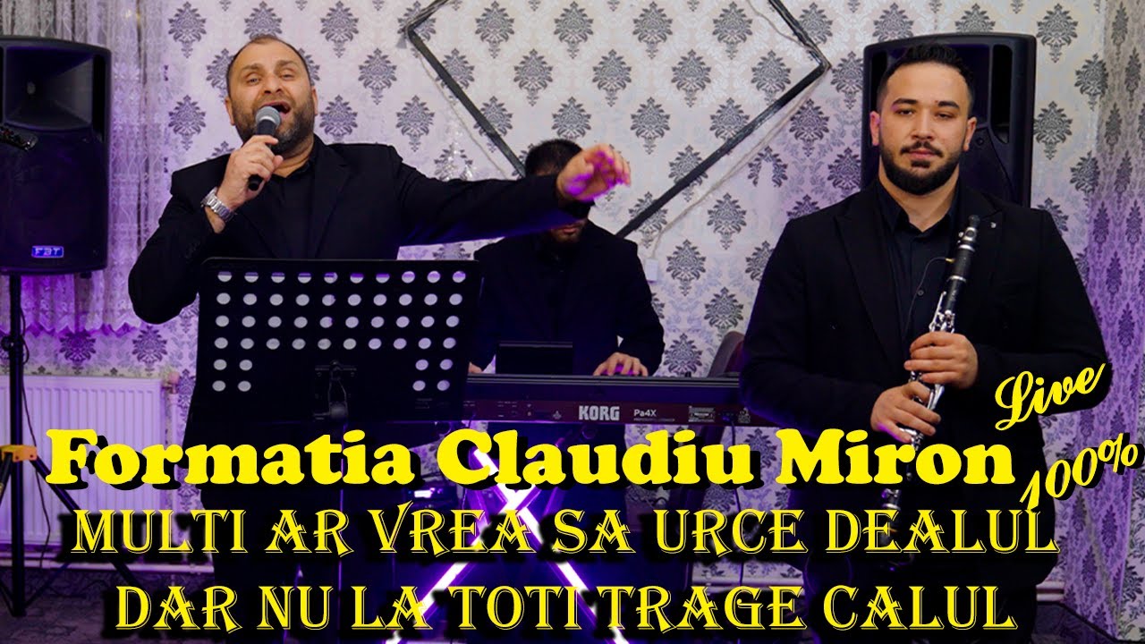 Formatia Claudiu Miron - Multi ar vrea sa urce dealul, dar nu la toti ...