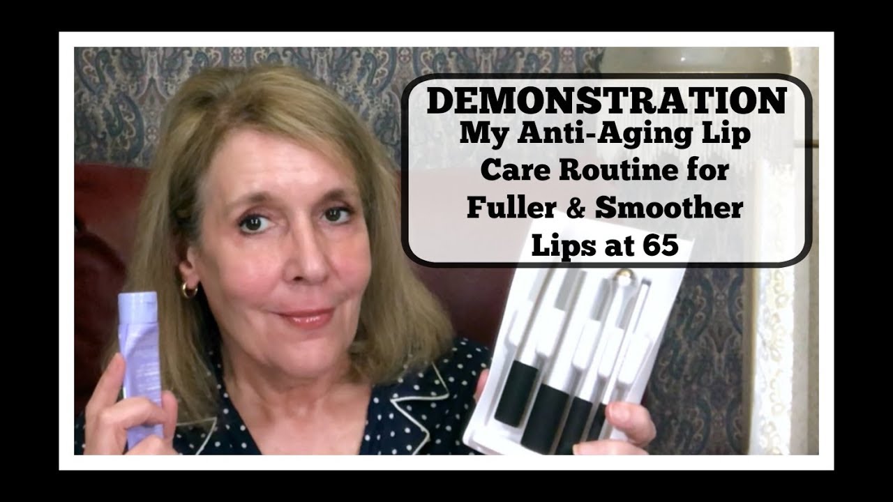 At 65, Anti-Aging Lip Care Routine Demo for Fuller & Smoother Lips ...