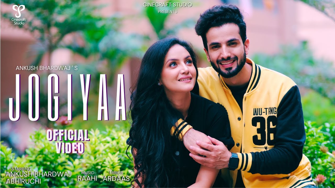 Jogiyaa | Official Video | Ankush Bhardwaj & Abhiruchi | Raahi |Ardaas | Sharad T |Ankush ...