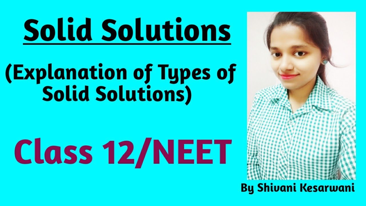 Solid Solutions & Explanation of types of Solid Solutions: Class 12 ...