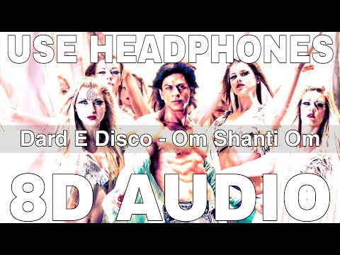 Dard E Disco (8D Audio) || Om Shanti Om || Sukhwinder Singh || Shah Rukh Khan