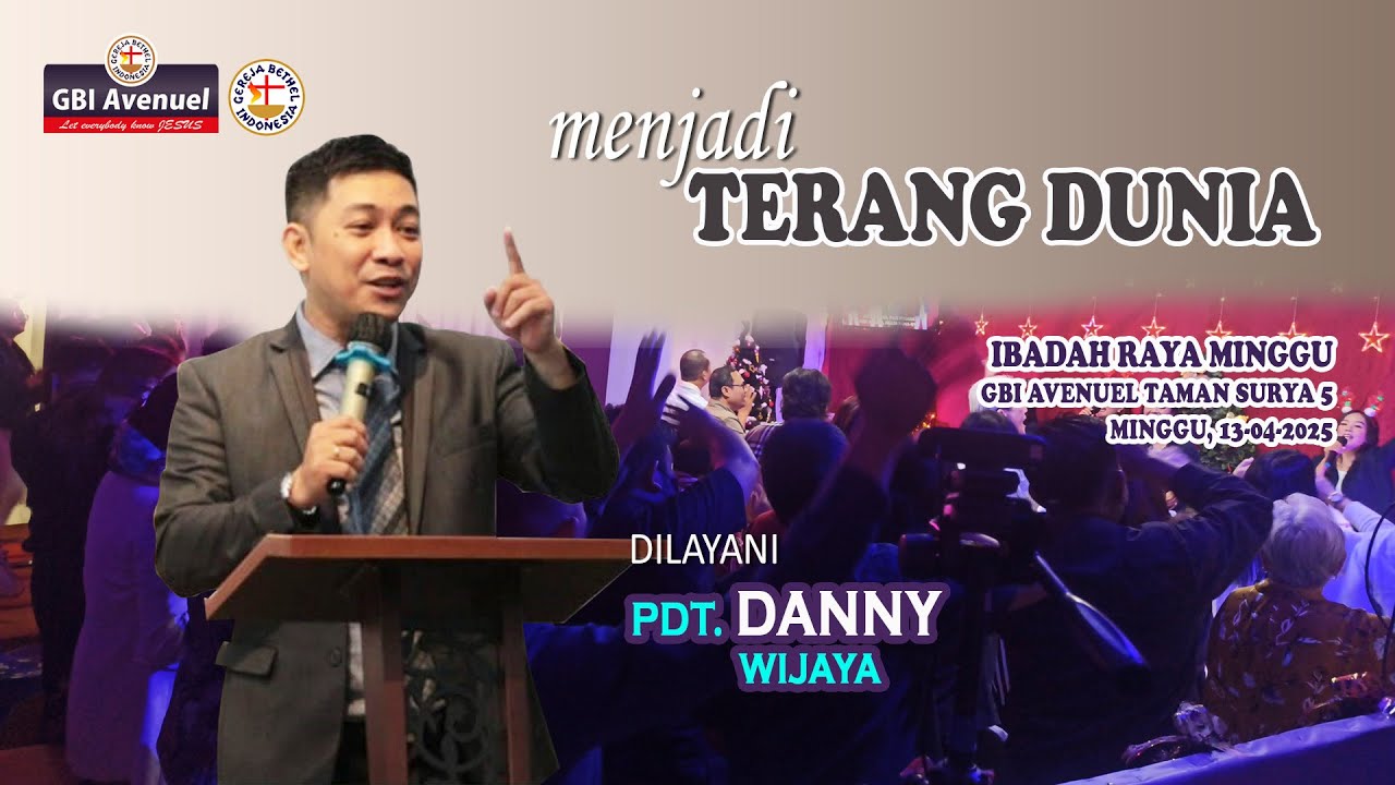 IBADAH RAYA 13–04-2025 - PDT. DANNY WIJAYA - MENJADI TERANG DUNIA - YouTube