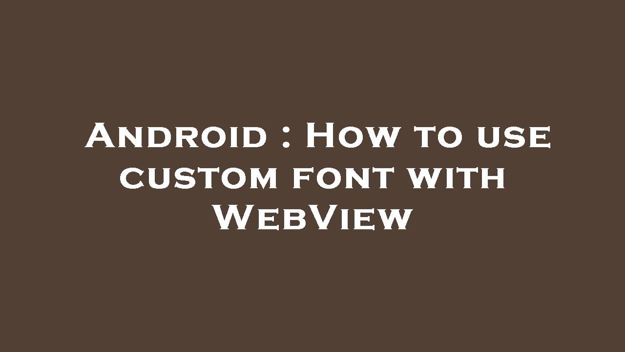 Android How To Use Custom Font With Webview Youtube