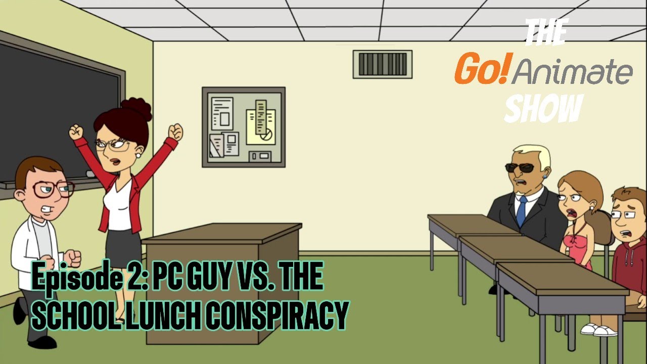 The Go!Animate Show - Episode 2: PC Guy vs. The School Lunch Conspiracy ...