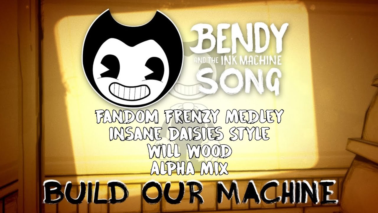 Build Our Machine Cover Mashup Fandom Frenzy Medley Insane Daisies Will ...