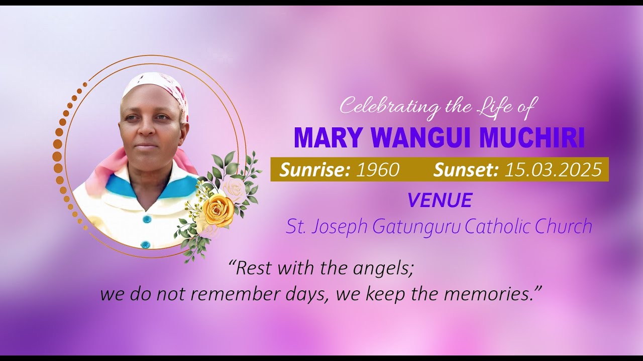 𝐂𝐄𝐋𝐄𝐁𝐑𝐀𝐓𝐈𝐍𝐆 𝐓𝐇𝐄 𝐋𝐈𝐅𝐄 𝐎𝐅 𝐓𝐇𝐄 𝐋𝐀𝐓𝐄 MARY WANGUI MUCHIRI (𝟏𝟗60 - 𝟐𝟎𝟐5 ...