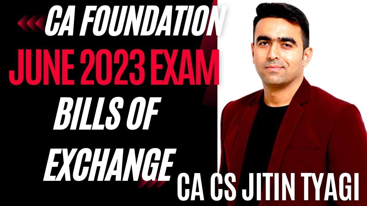 BILLS OF EXCHANGE REVISION || CA FOUNDATION FOR JUNE 23 EXAMS|| CA CS JITIN TYAGI|| - YouTube