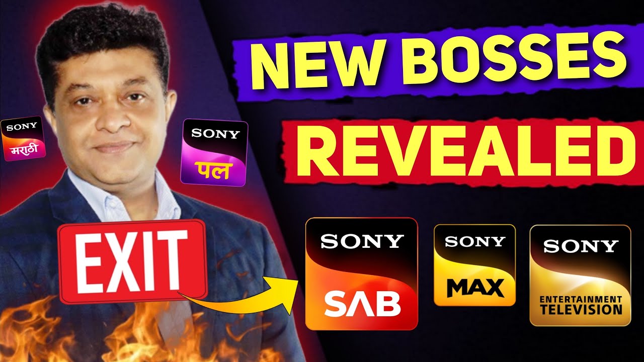 Neeraj Vyas EXITS, NEW HEADS of Sony SAB, Sony TV & Sony Max | New Boss ...
