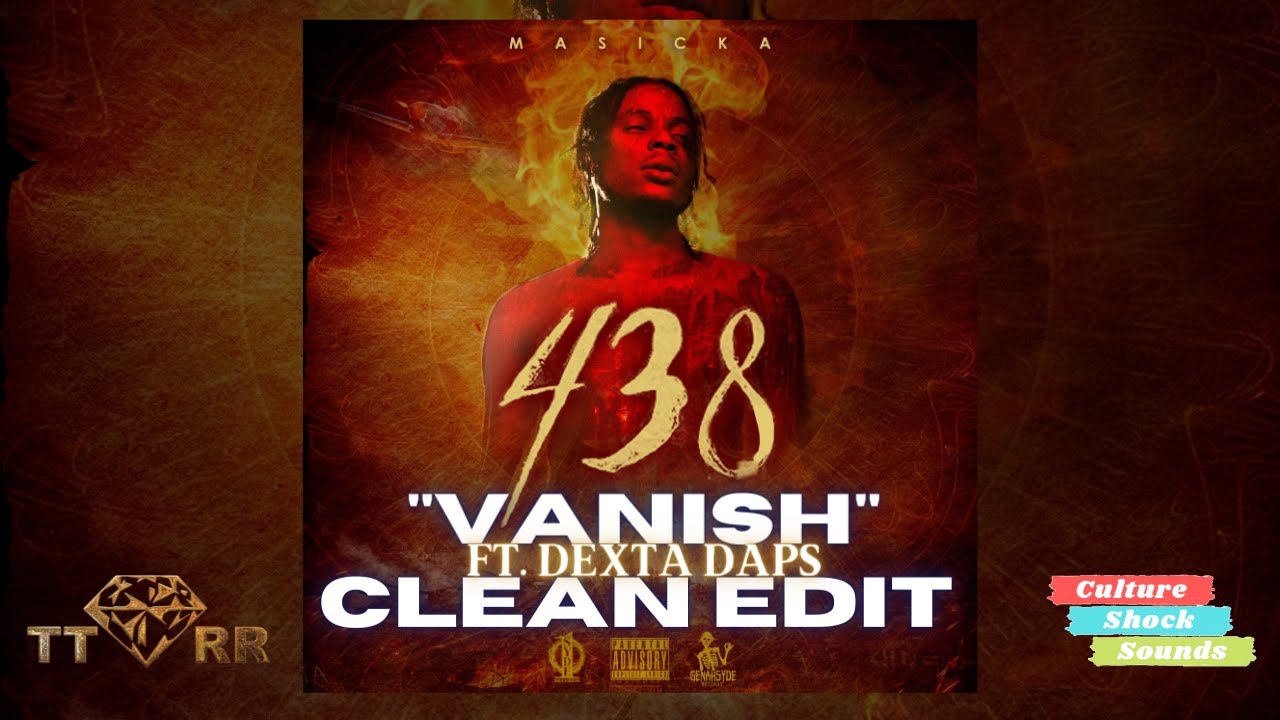 Masicka ft Dexta Daps - Vanish (438 THE ALBUM) (TTRR Clean Version ...