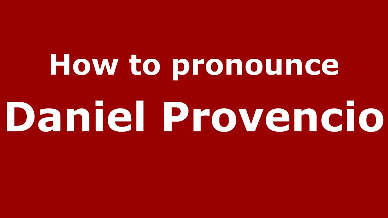 How to pronounce Daniel Provencio (Spanish/Spain) - PronounceNames.com ...