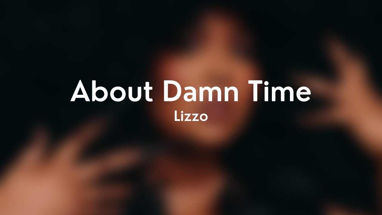 About Damn Time - Lizzo (LYRICS) - YouTube