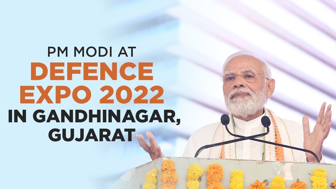 PM Modi at Defence Expo 2022 in Gandhinagar, Gujarat - YouTube